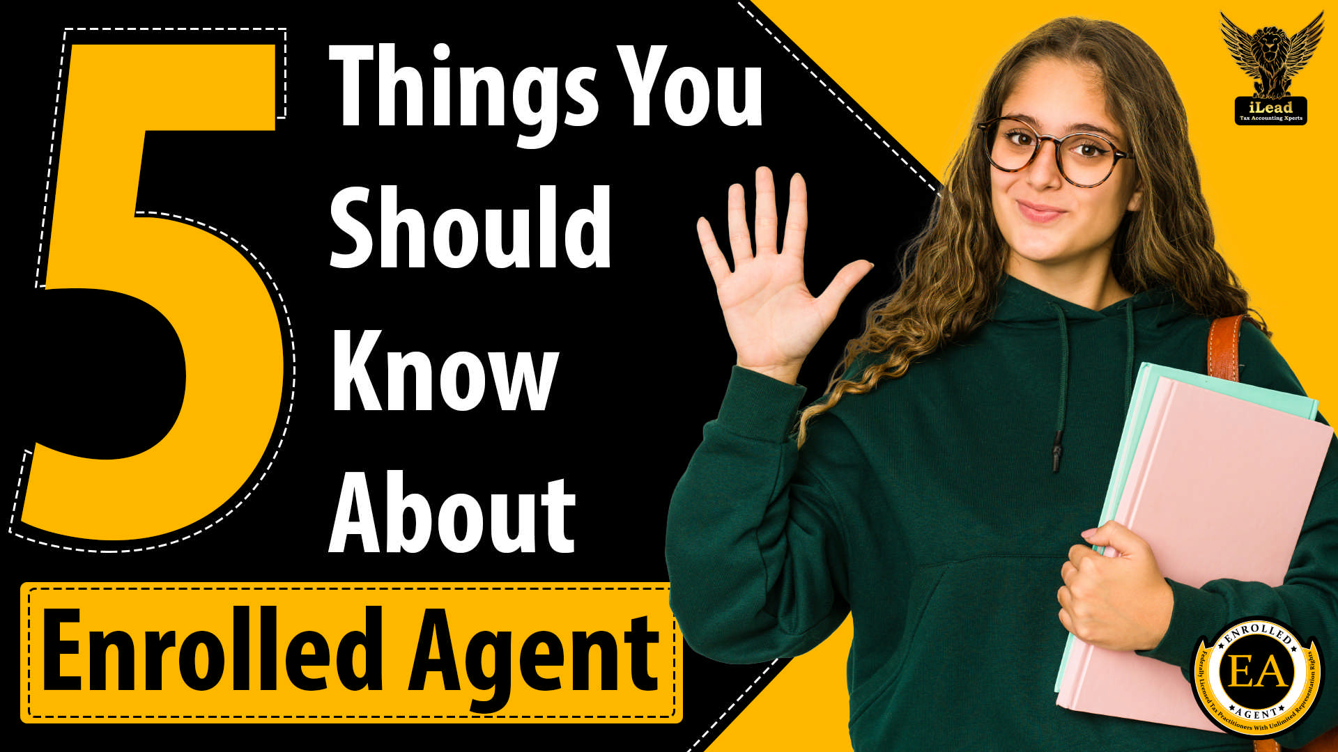 5 Important Things You Should Know About Enrolled Agent - iLead Tax Academy
